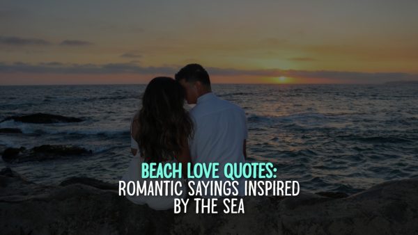 110+ Beach Love Quotes: Romantic Sayings Inspired by the Sea - The ...