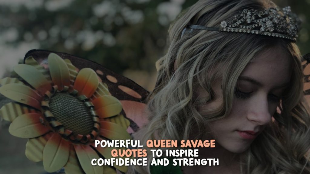 140+ Queen Savage Quotes to Empower Your Inner Royalty - The Victor Mind