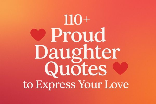 110+ Proud Daughter Quotes to Express Your Love - The Victor Mind